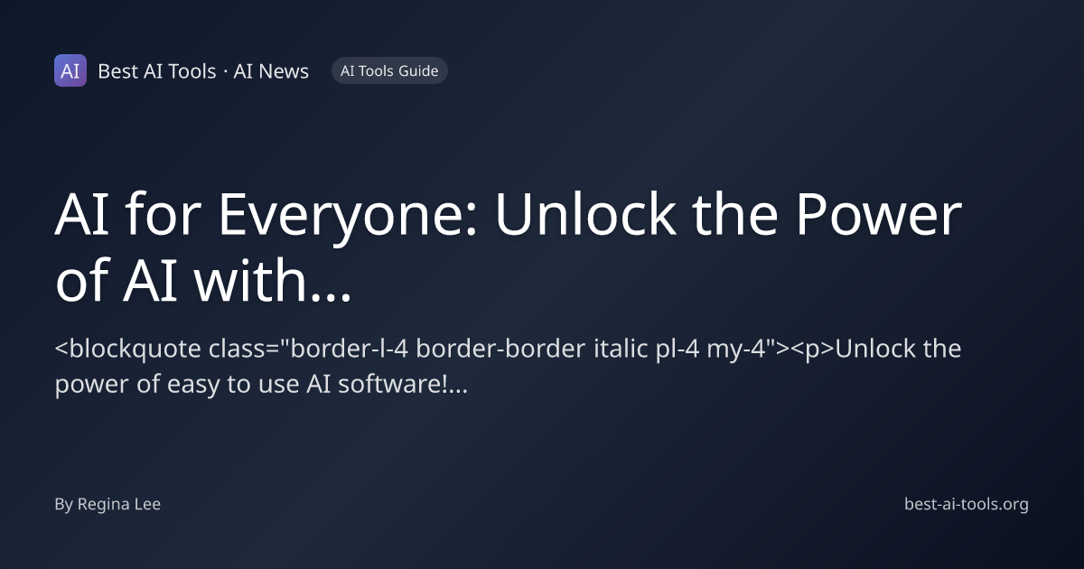 AI for Everyone: Unlock the Power of AI with Beginner-Friendly Software ...