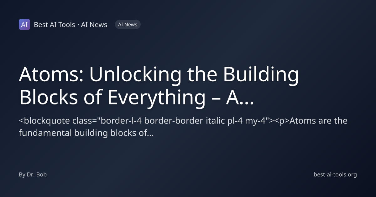 Atoms: Unlocking the Building Blocks of Everything – A Comprehensive ...