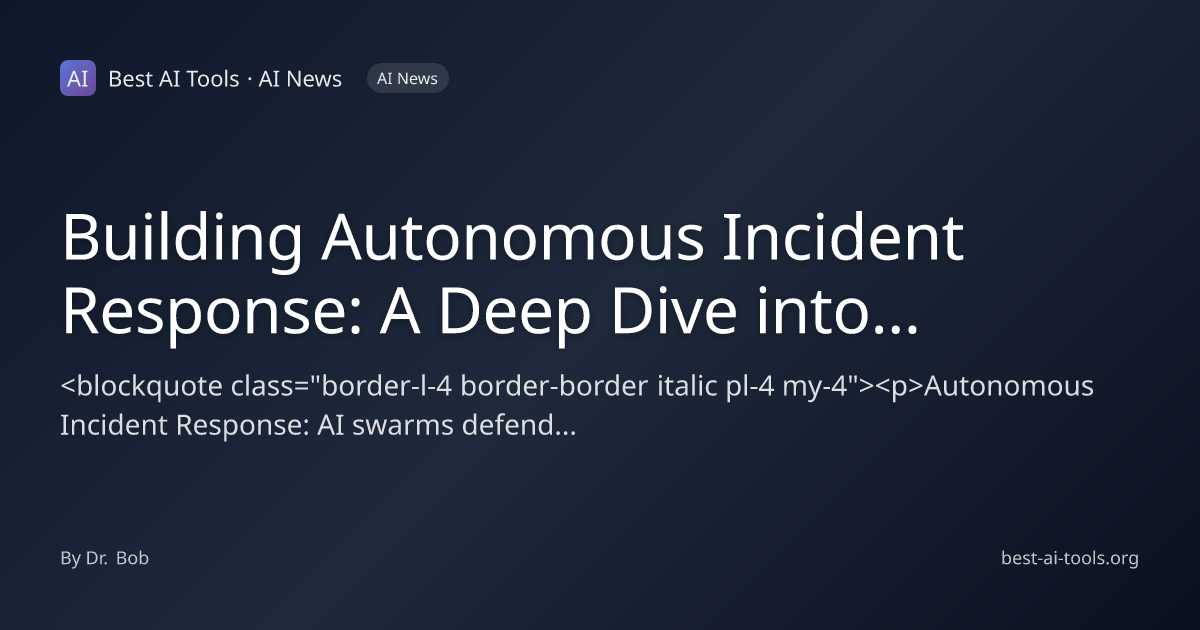Building Autonomous Incident Response: A Deep Dive into Multi-Agent ...