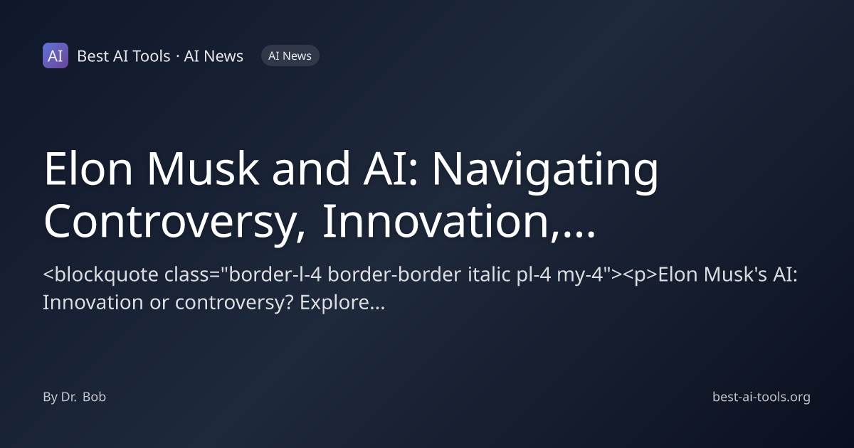 Elon Musk and AI: Navigating Controversy, Innovation, and the Future of ...