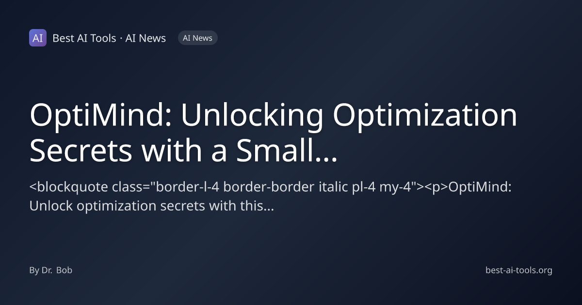 OptiMind: Unlocking Optimization Secrets with a Small Language Model ...