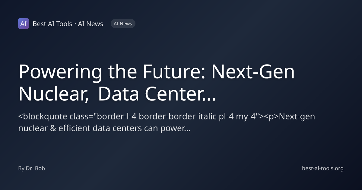 Powering the Future: Next-Gen Nuclear, Data Center Demand, and ...