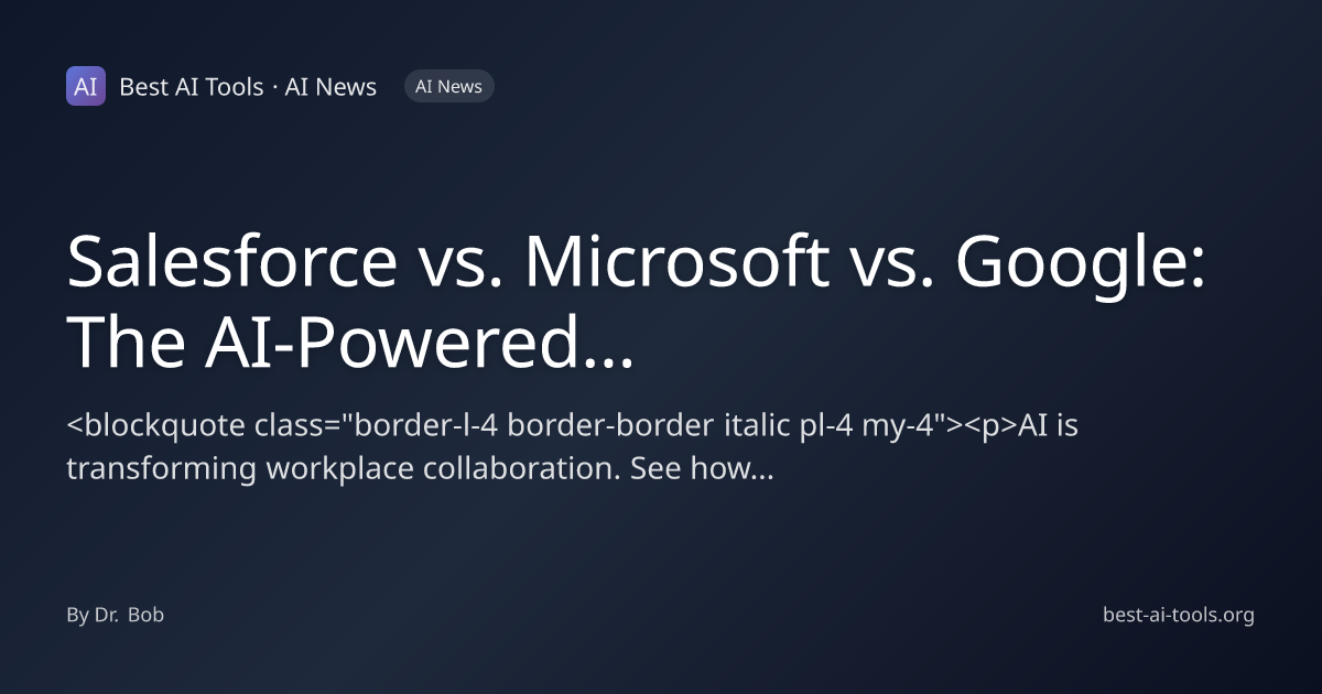 Salesforce vs. Microsoft vs. Google: The AI-Powered Future of Workplace ...